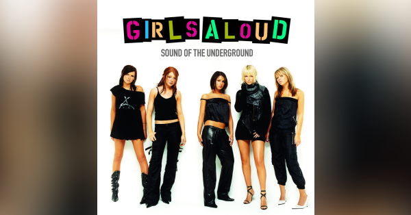 Girls Aloud - Sound Of The Underground