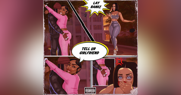 Lay Bankz - Tell Ur Girlfriend