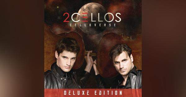 2cellos - Celloverse (Deluxe Edition)