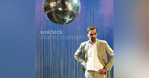 Waldeck - Atlantic Ballroom