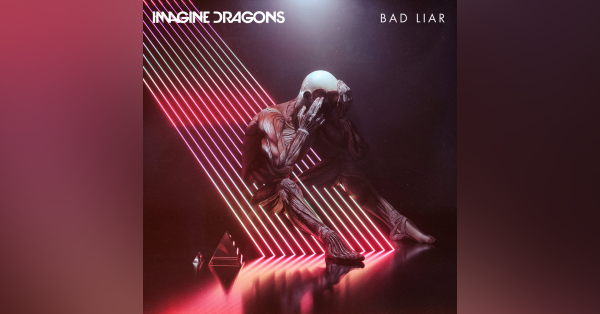 Imagine Dragons - Bad Liar