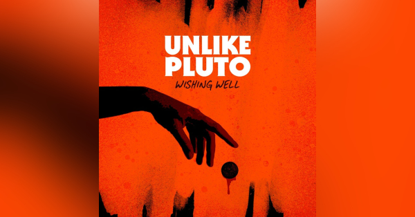 Unlike Pluto - Wishing Well (Pluto Tapes)