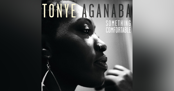 Tonye Aganaba - Something Comfortable
